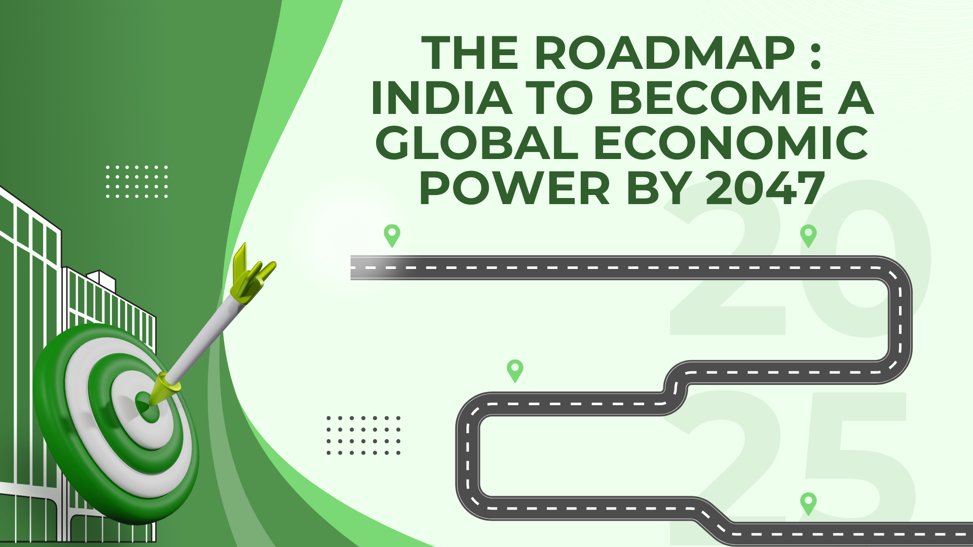 The Roadmap : India to Become a Global Economic Power by 2047 ...