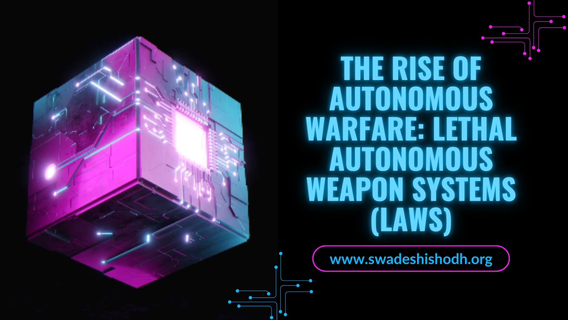 The Rise of Autonomous Warfare: Lethal Autonomous Weapon Systems (LAWS) – Swadeshi Shodh Sansthan