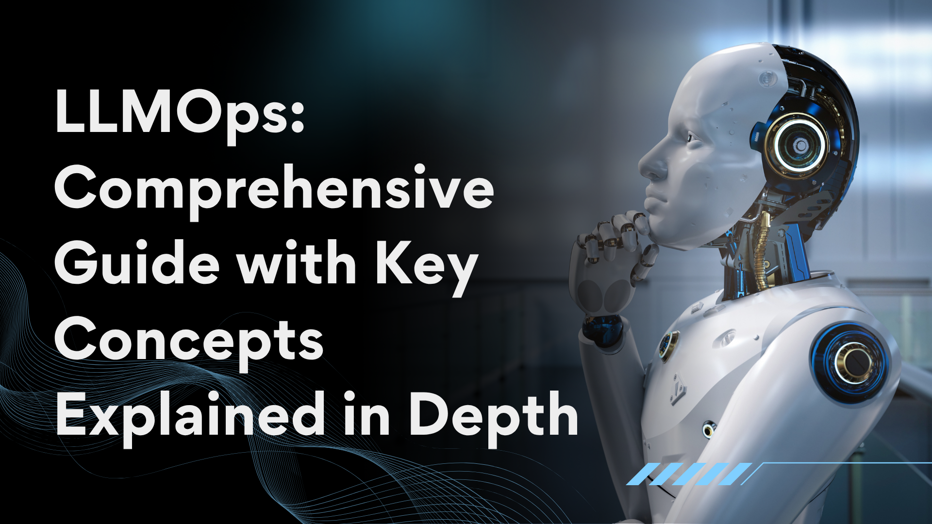 Llmops Comprehensive Guide With Key Concepts Explained In Depth